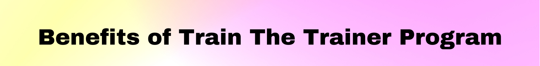 A Comprehensive Guide To Train The Trainer Program. - Cyberoism