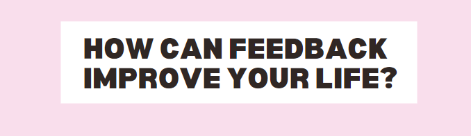 How Receiving Feedback Can Positively Impact Your Life? - Cyberoism